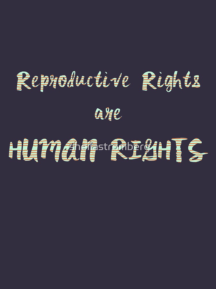 "Reproductive Rights are Human Rights" T-shirt for Sale by ...