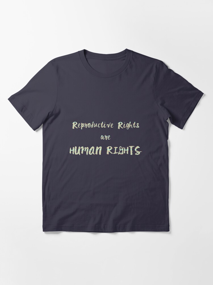 "Reproductive Rights are Human Rights" T-shirt for Sale by ...