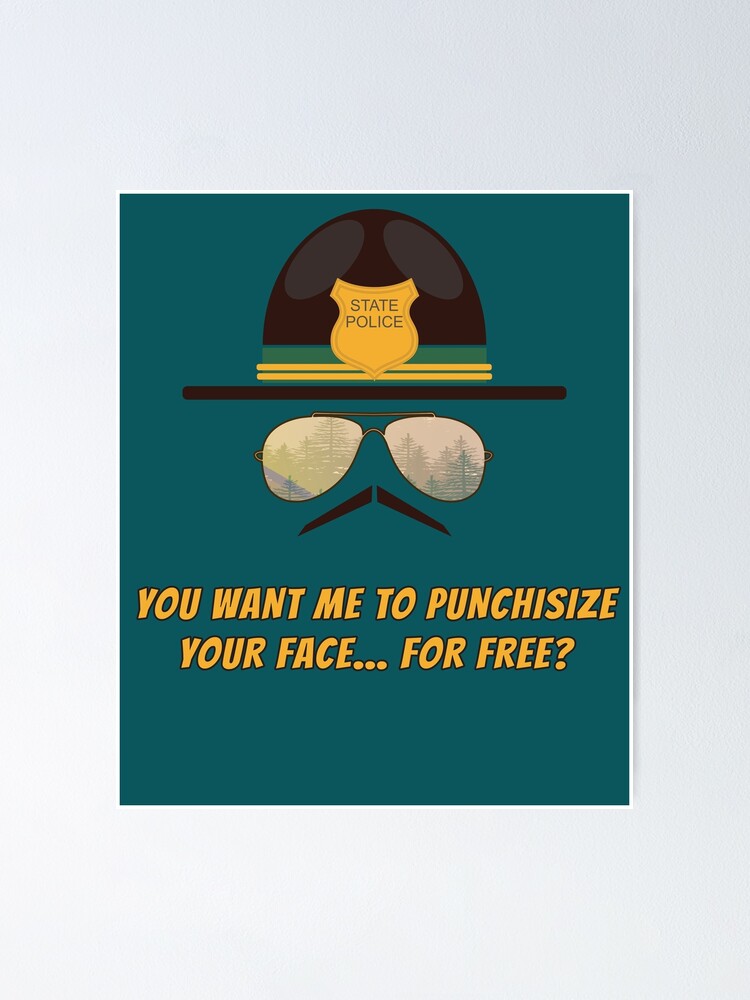 "Farva Punchisize Your face Cop Humor " Poster for Sale by superkev1503 ...