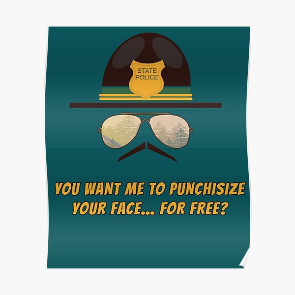 "Farva Punchisize Your face Cop Humor " Poster by superkev1503 | Redbubble