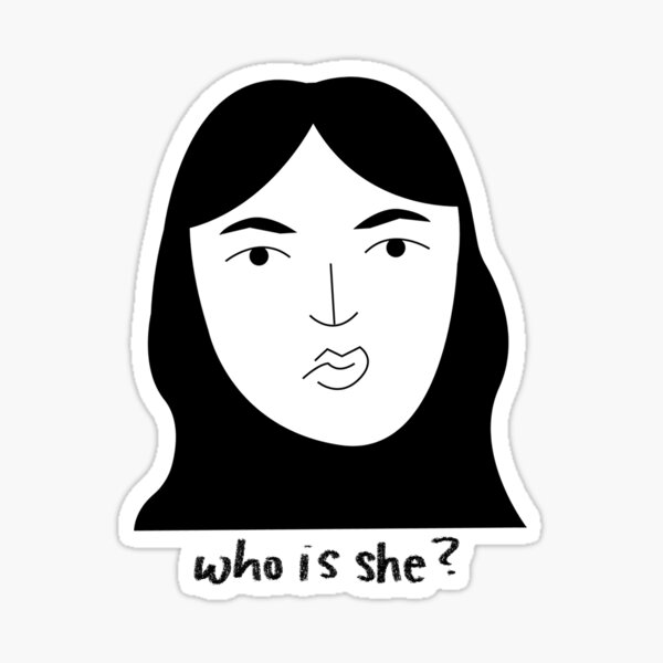 "who is she?" Sticker by lilyej5 | Redbubble