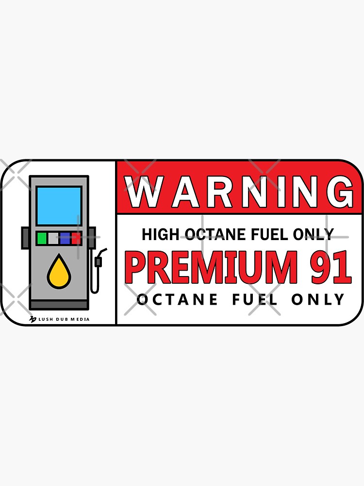"Warning Premium Fuel Only" Sticker for Sale by lushdubmedia | Redbubble