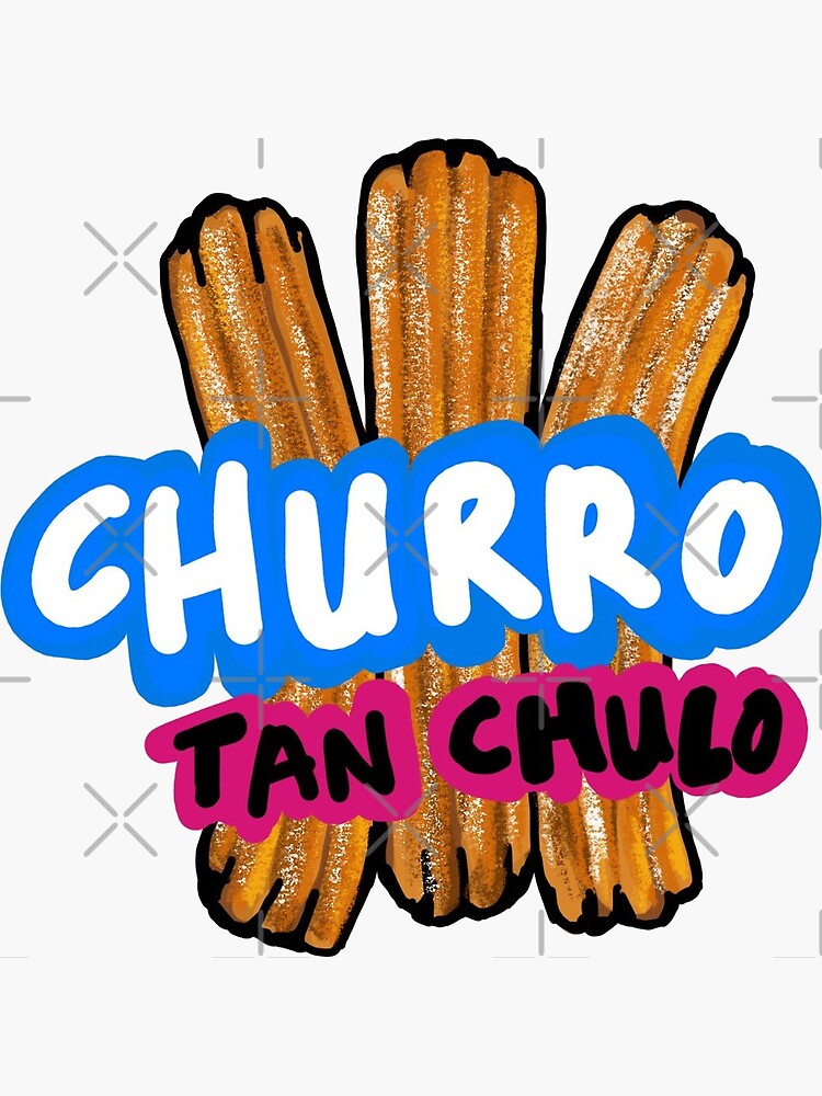 "Churro Tan Chulo" Sticker by SaltyMcNugget13 | Redbubble