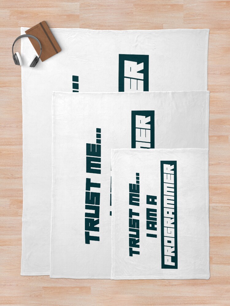 "Trust me, I am a programmer" Throw Blanket by bkaric | Redbubble