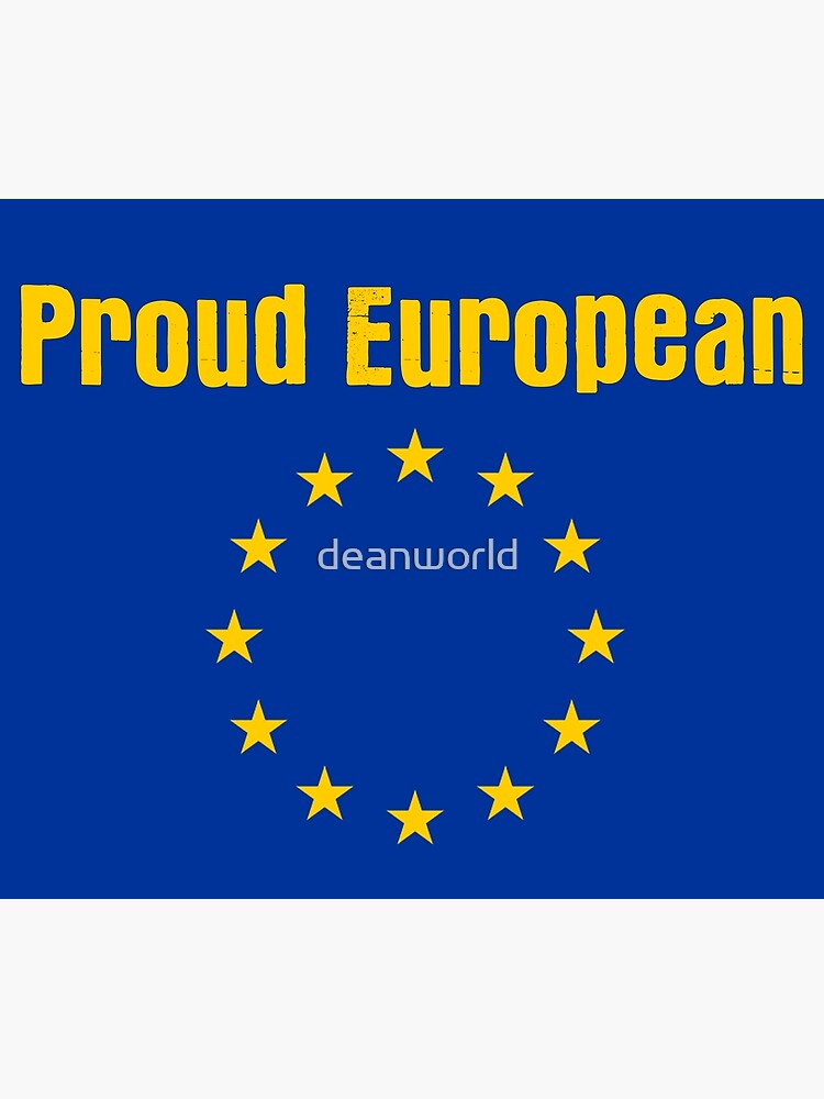 "Proud European T-Shirt - Vote Remain Sticker" Poster by deanworld ...