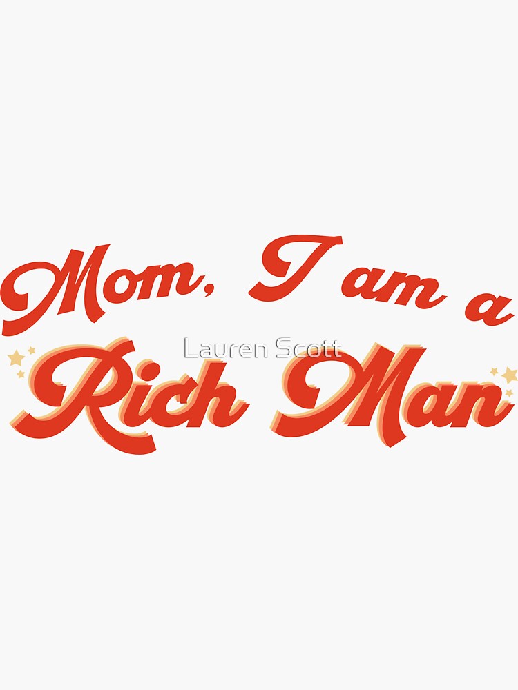 "Mom, I am a rich man sticker" Sticker for Sale by L-Scott | Redbubble