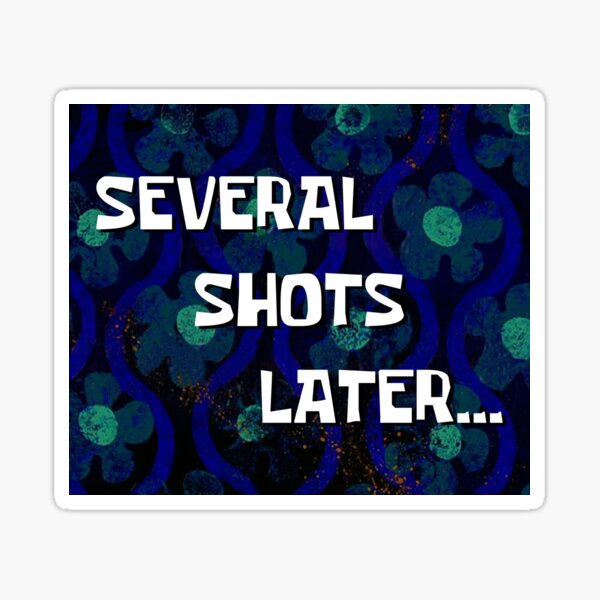 "Several shots later" Sticker for Sale by bingmemeton | Redbubble
