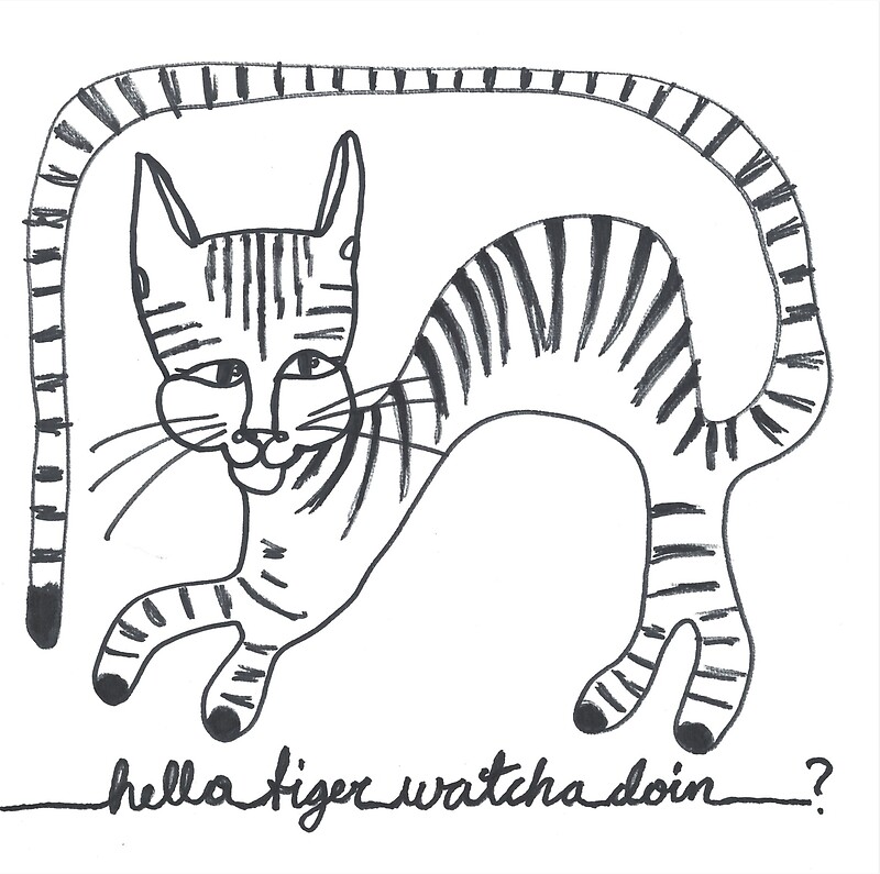 "hello tiger, watcha doing?" by KlaraPrytzArt | Redbubble