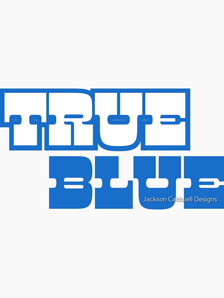 "True Blue" Sticker for Sale by Jcaldwell1 | Redbubble