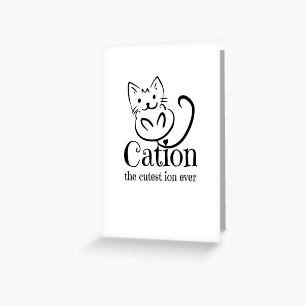 "Chemistry Cat Design With Funny Sayings Cation the cutest ion ...