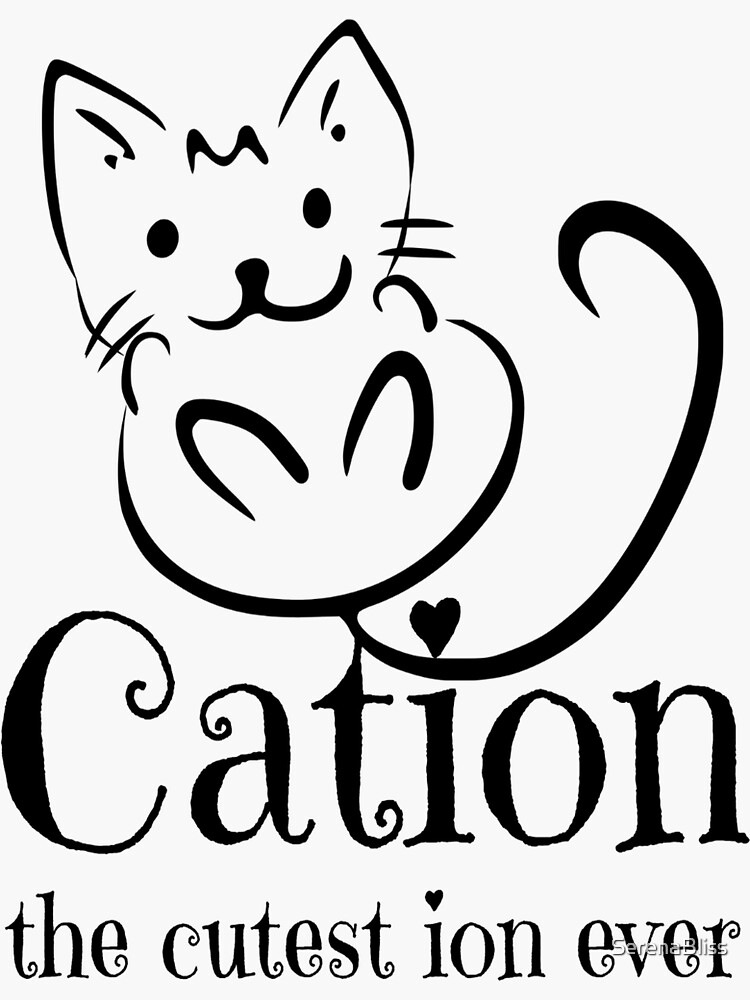 "Chemistry Cat Design With Funny Sayings Cation the cutest ion" Sticker ...
