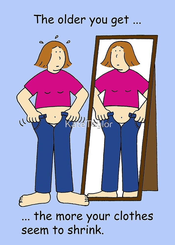 "The Older you get the More Your Clothes Shrink Cartoon Humor" by ...
