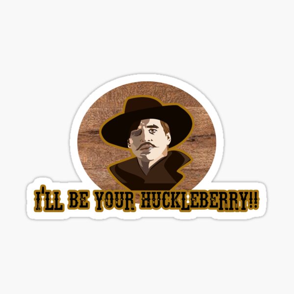 "I'll Be Your Huckleberry" Sticker by ZombeeMunkee | Redbubble