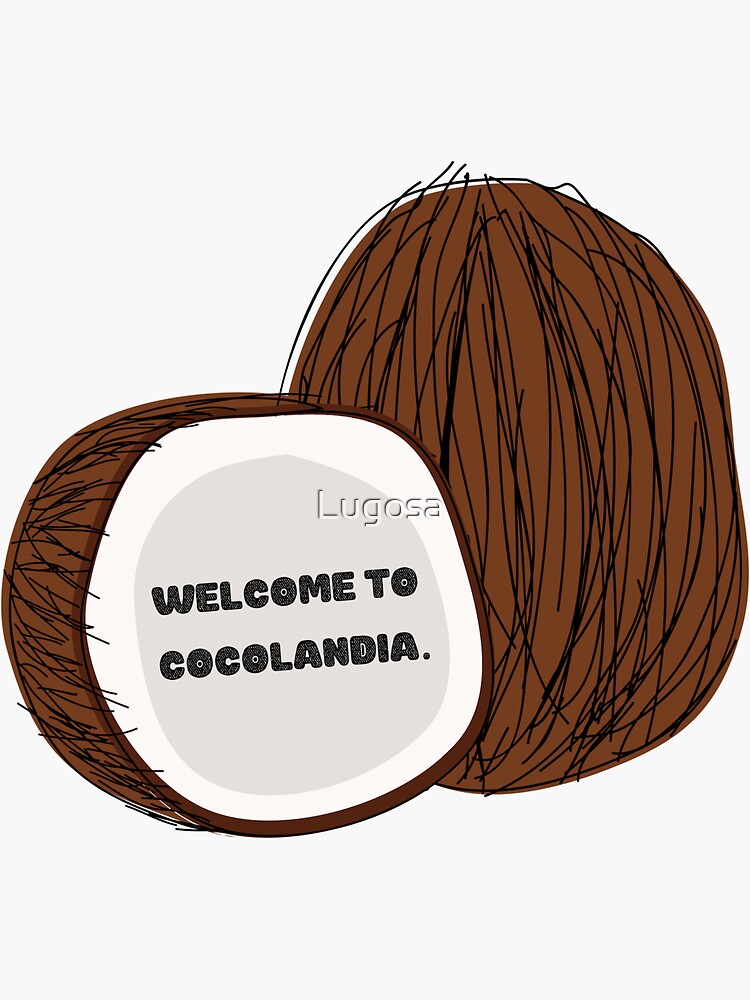 "Welcome to Cocolandia." Sticker by Lugosa | Redbubble