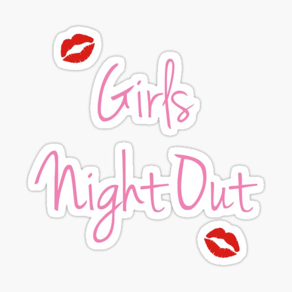 "Girls Night Out" Sticker by kittfoxx | Redbubble