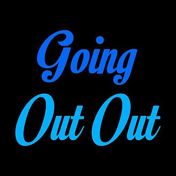 "Going Out Out" Poster for Sale by kittfoxx | Redbubble