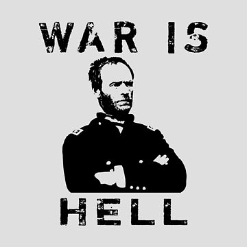 "General Sherman Graphic - War Is Hell" Sticker for Sale by ...