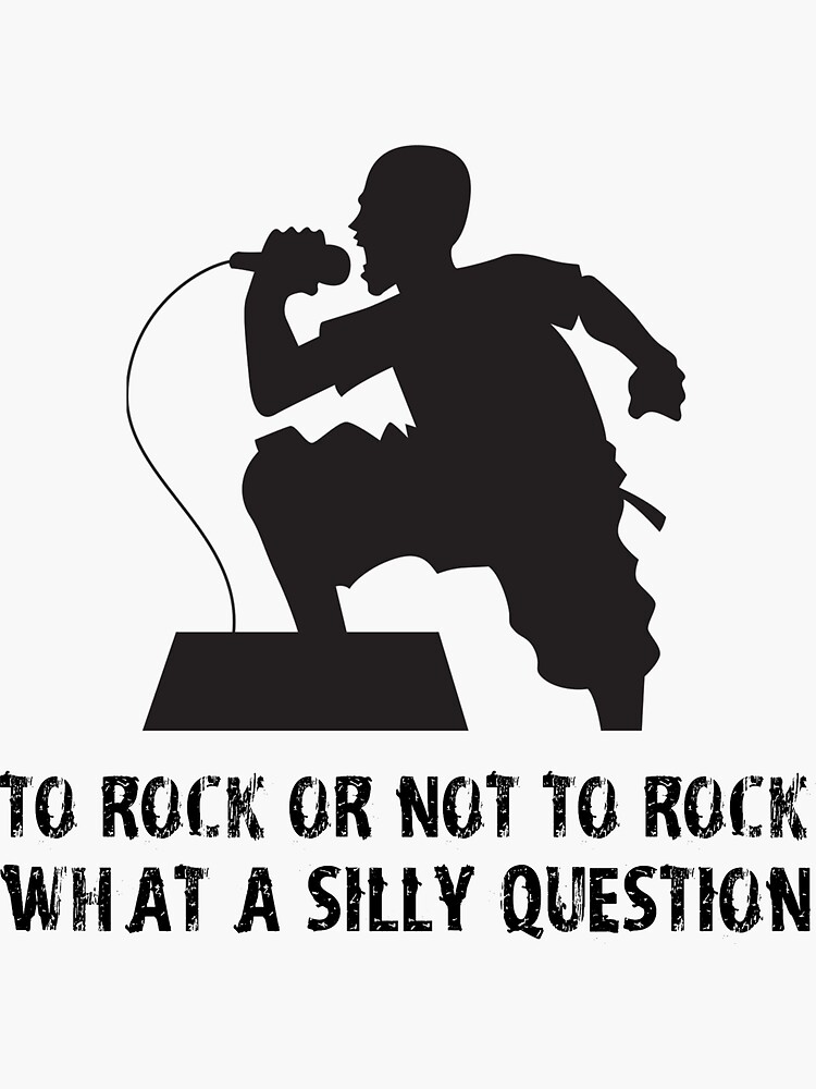 "Funny Rock Singer Shirt - To Rock Or Not To Rock What A Silly Question ...