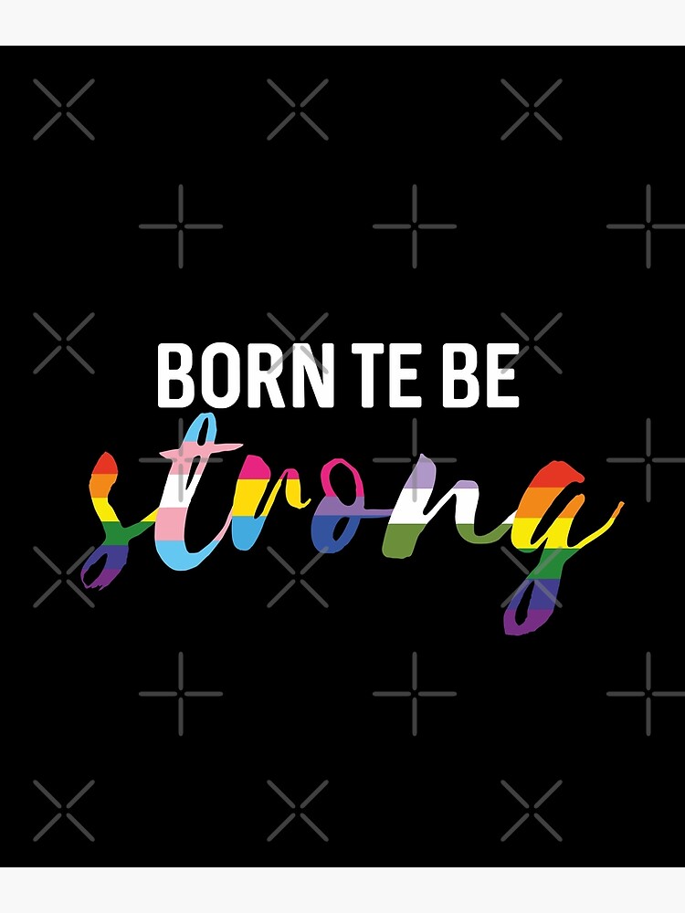 "Born to Be Strong LGBT Flag Gay Pride Month Supportive All Colors ...
