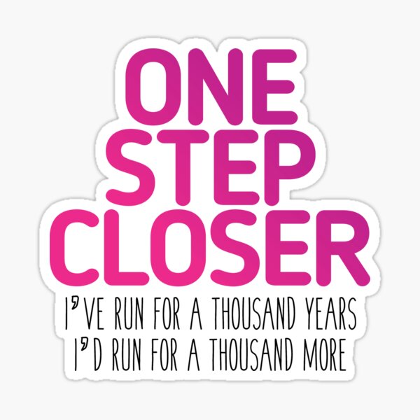 "One Step Closer" Sticker by On-The-Run | Redbubble