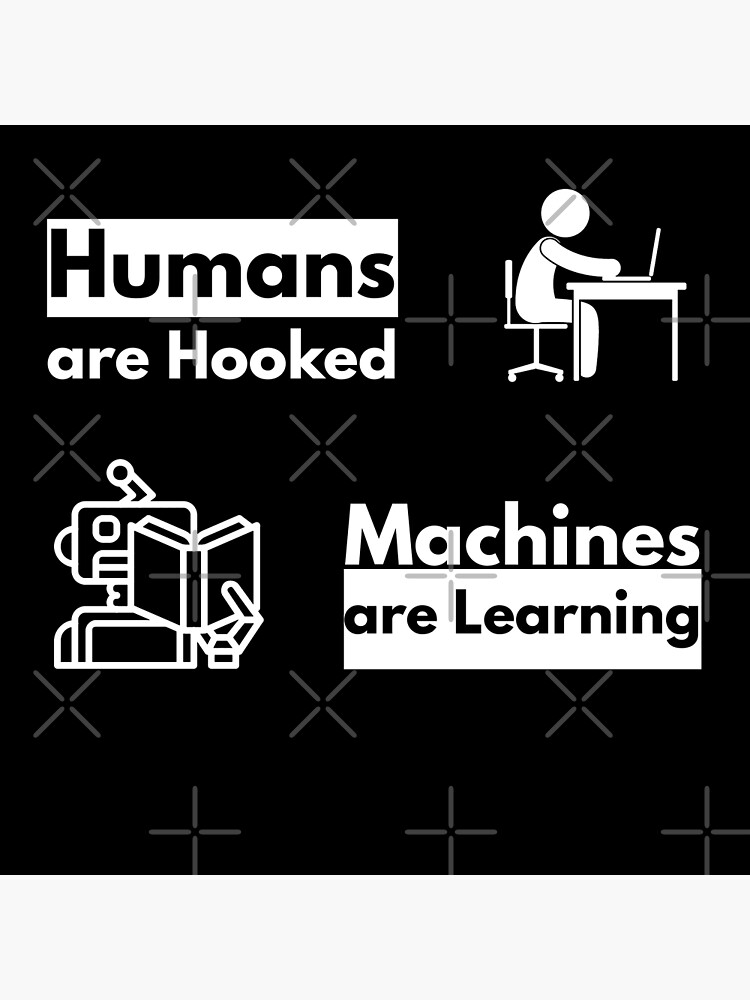 "Humans are Hooked, Machines are Learning" Poster for Sale by ...