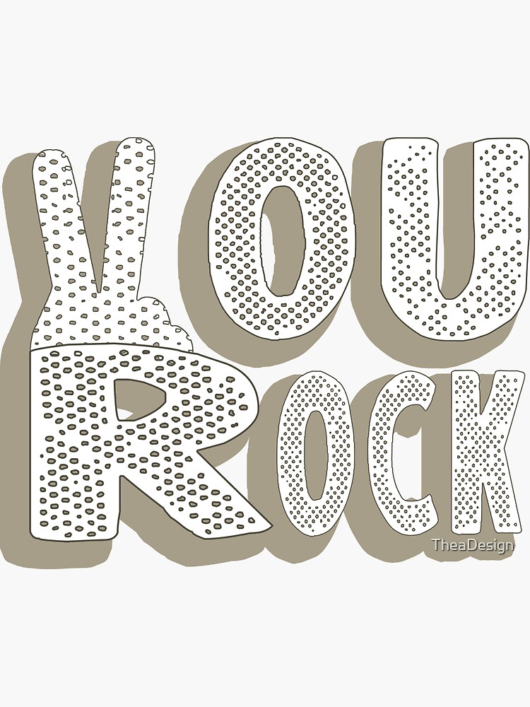 "You Rock " Sticker by TheaDesign | Redbubble