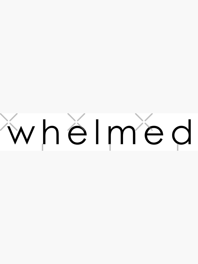 "whelmed" Sticker for Sale by muskitt | Redbubble