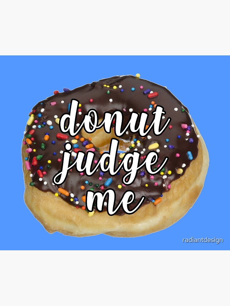 "Donut Judge Me" Poster by radiantdesign | Redbubble