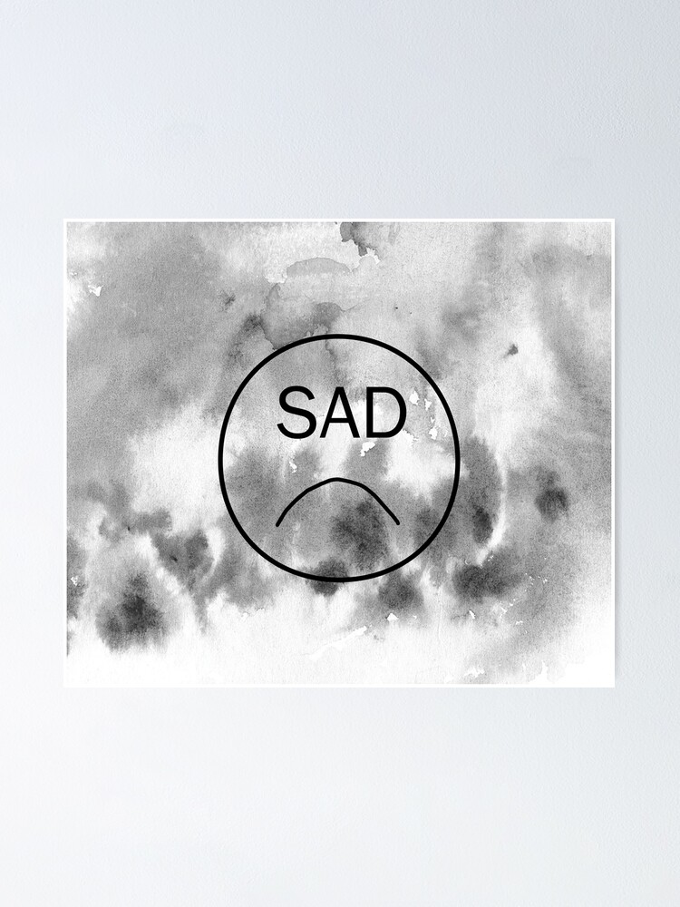 "SAD" Poster for Sale by malejagomez123 | Redbubble