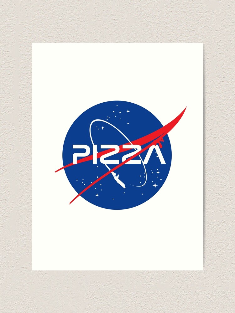 "NASA PIZZA!" Art Print for Sale by trump-card | Redbubble