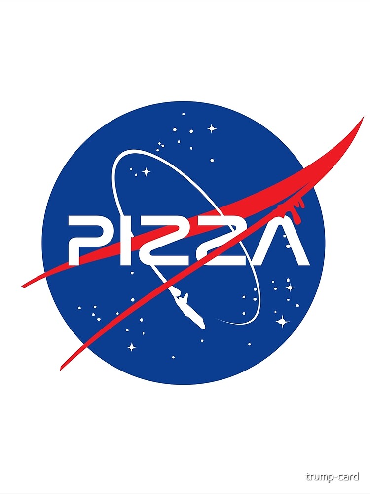 "NASA PIZZA!" Art Print for Sale by trump-card | Redbubble