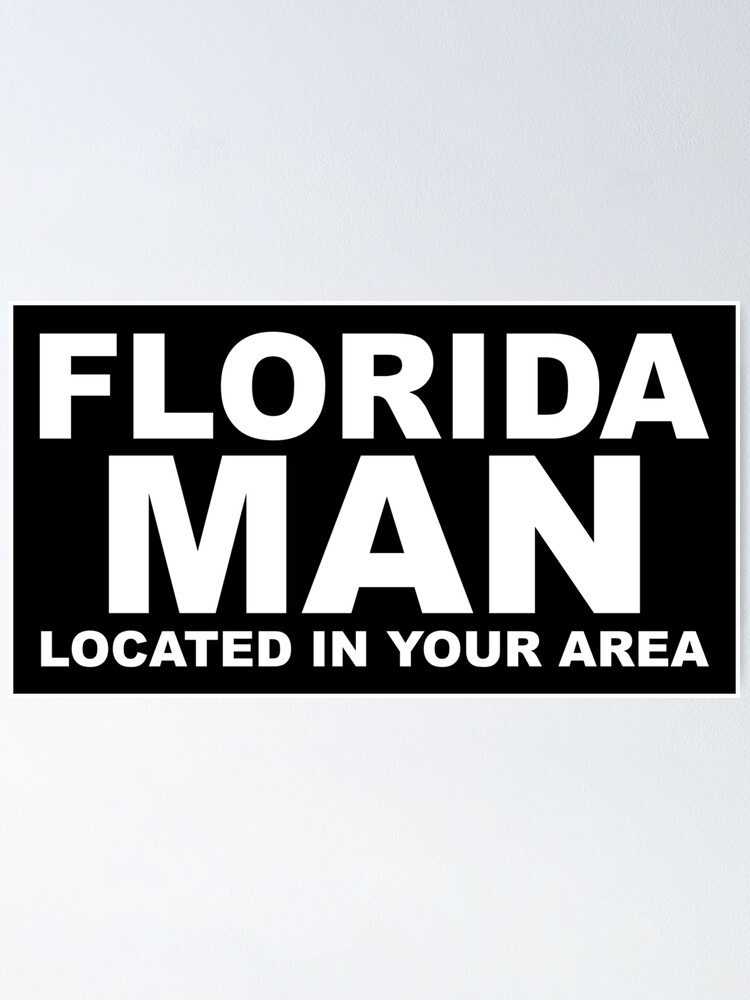 "Florida Man" Poster by sandersart | Redbubble