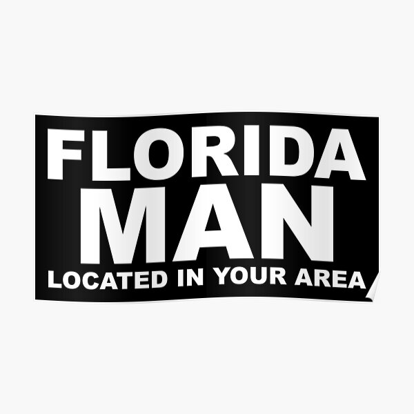 "Florida Man" Poster by sandersart | Redbubble