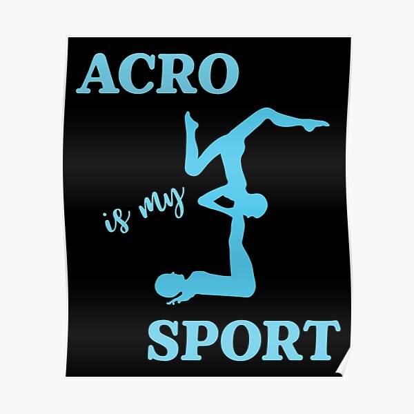 "Acro Is My Sport" Poster for Sale by SpeculationsArt | Redbubble