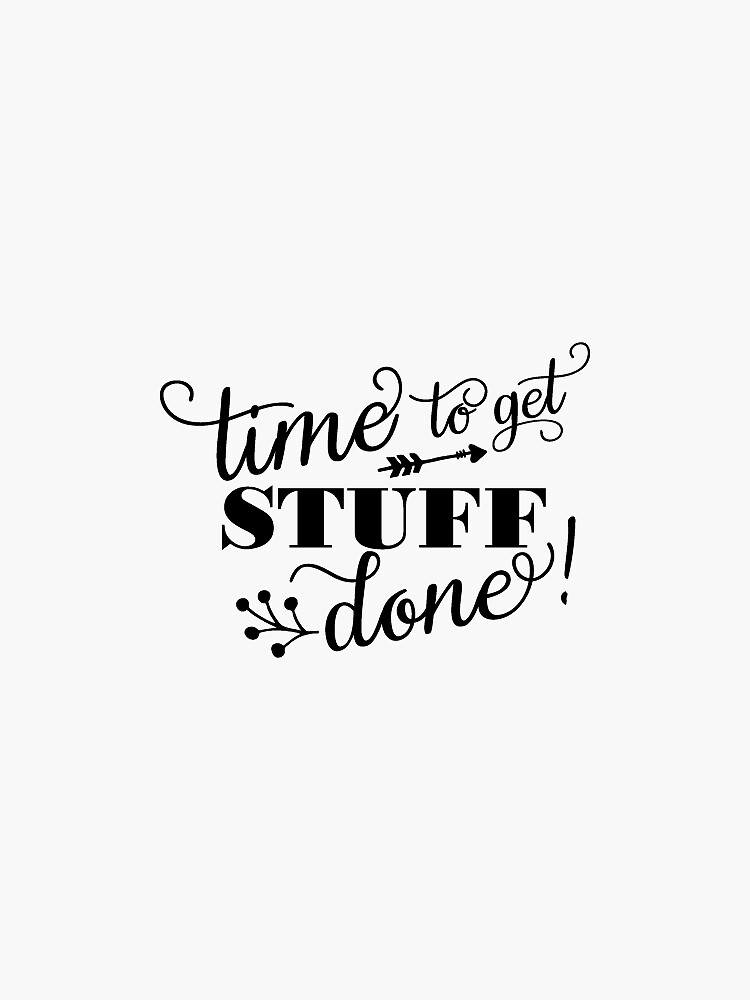 ""time to get stuff done!" aesthetic inspirational sticker" Sticker by ...