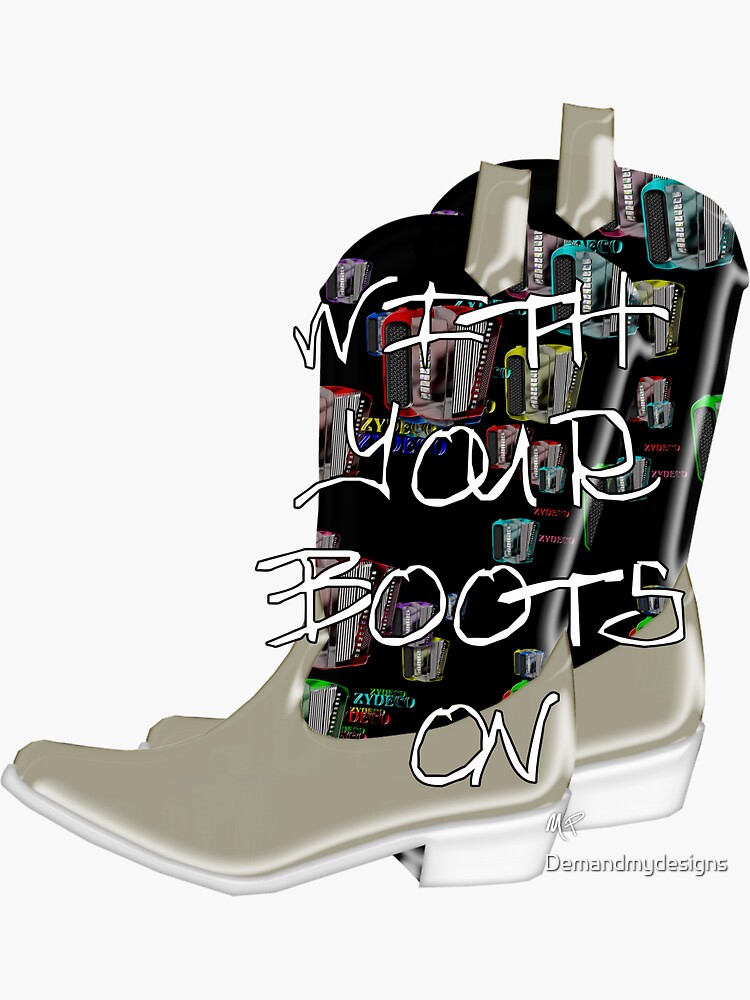 "With Your Boots On" Sticker by Demandmydesigns | Redbubble