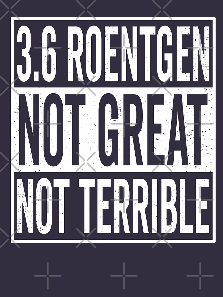 "3.6 Roentgen Not Great Not Terrible Chernobyl Nuclear Power Liquidator ...
