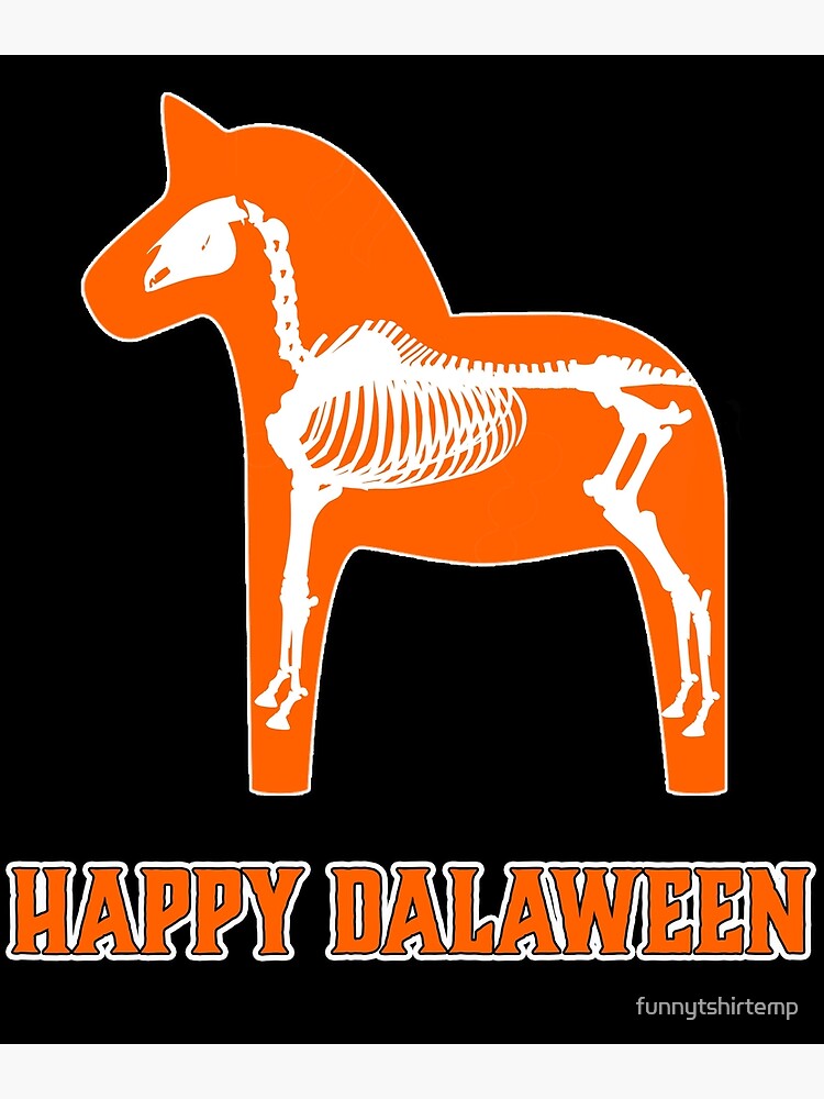 "Happy Dalaween Halloween Scary Dala Horse Skeleton Funny " Poster by ...