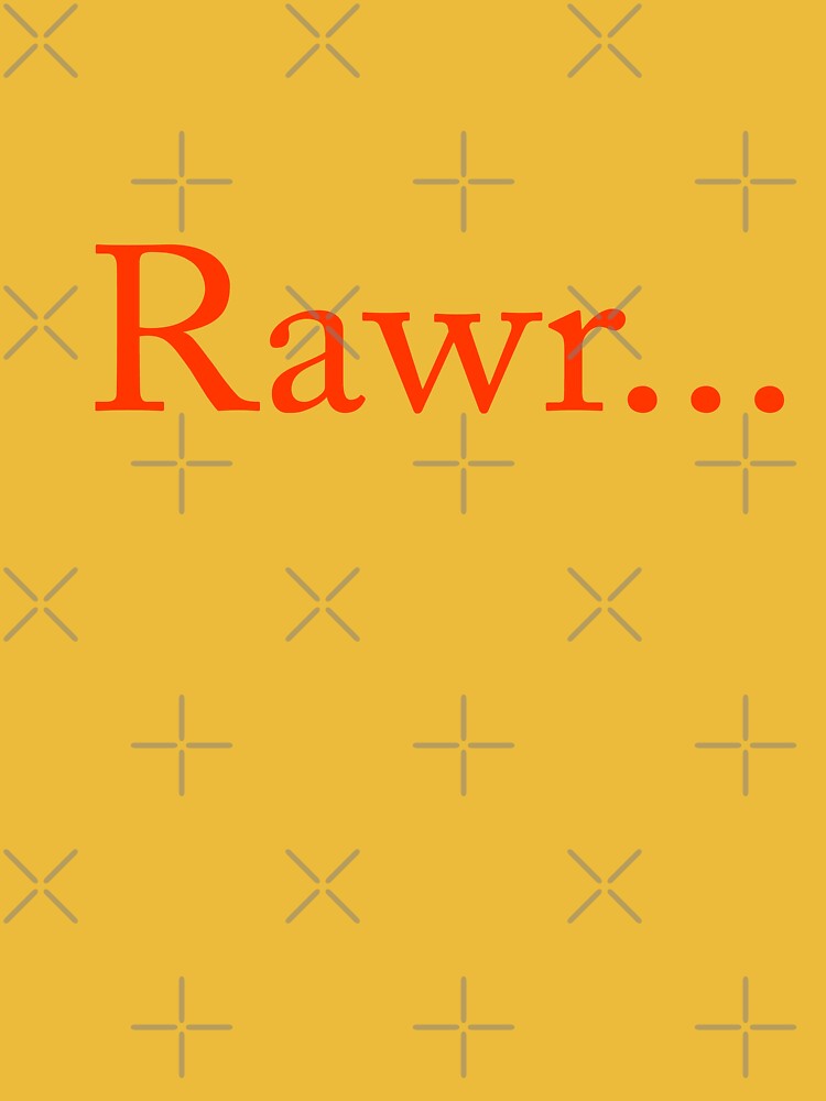 "Rawr..." T-shirt for Sale by connor95 | Redbubble | rawr t-shirts