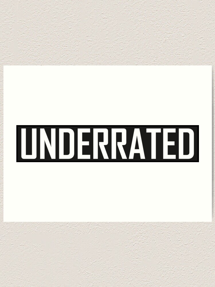"Underrated" Art Print for Sale by HiddenStar02 | Redbubble