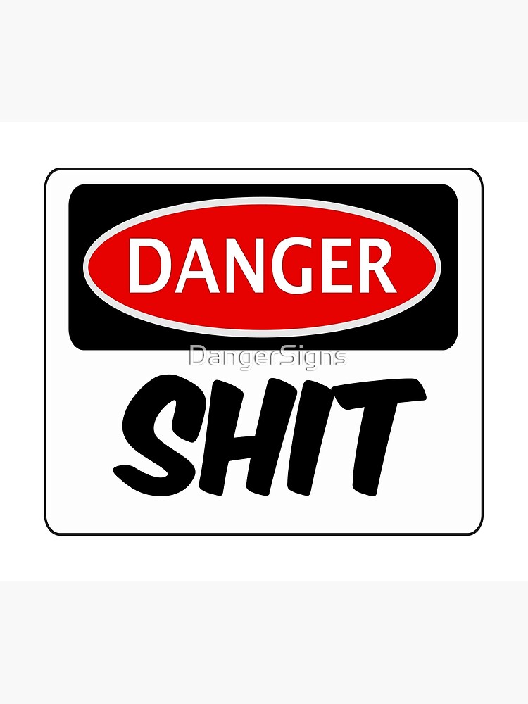 "SHIT, FUNNY FAKE SAFETY SIGN SIGNAGE" Poster for Sale by DangerSigns ...