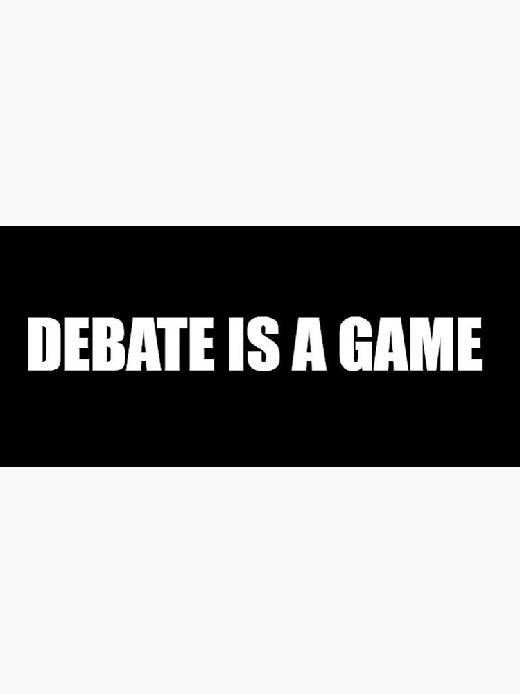 "Debate is a Game" Sticker for Sale by hoiimtem | Redbubble