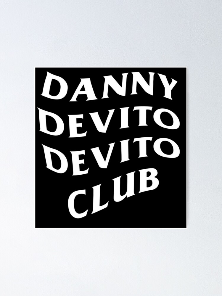 "Danny Devito Devito club" Poster by caitlinwashere | Redbubble