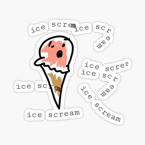 "ice scream ice scream ice scream ice scream ice scream" Sticker for ...