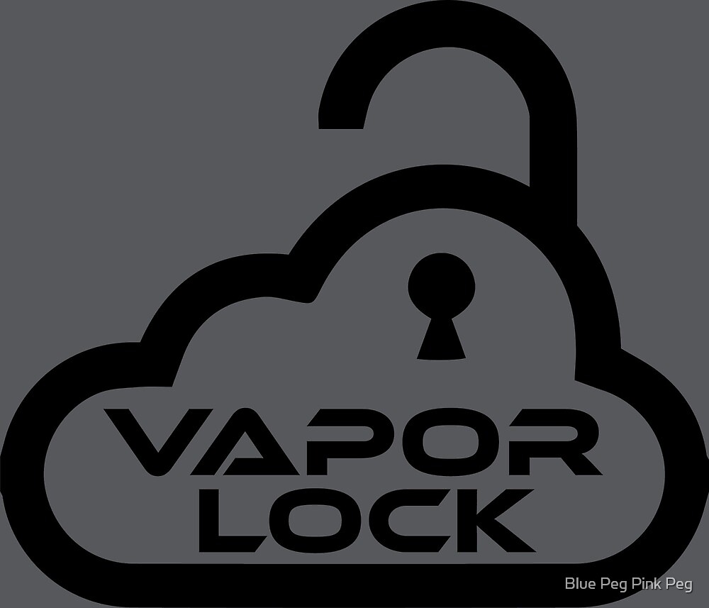 "Vapor Lock" by Blue Peg Pink Peg | Redbubble