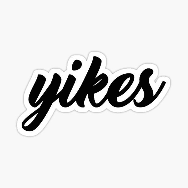 ""Yikes" - Black" Sticker for Sale by claireoldner15 | Redbubble