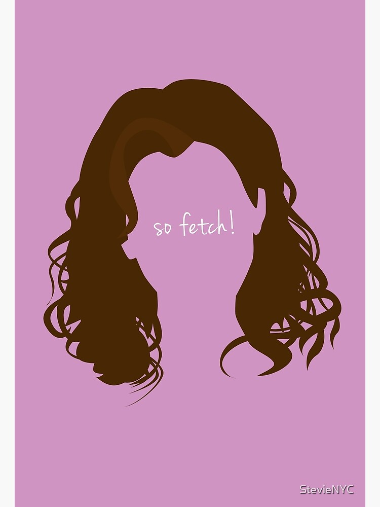 "The Gretchen // "So Fetch"" Poster for Sale by StevieNYC | Redbubble