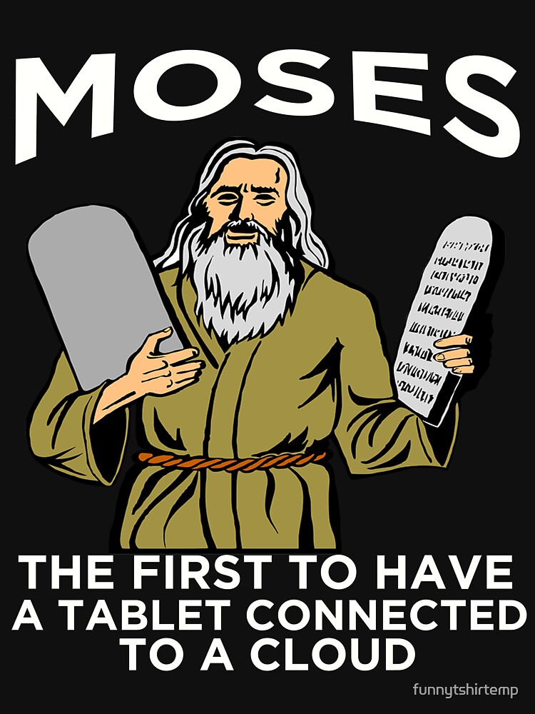 "Moses The First to Have A Tablet Connected to a Cloud Pun" T-shirt by ...