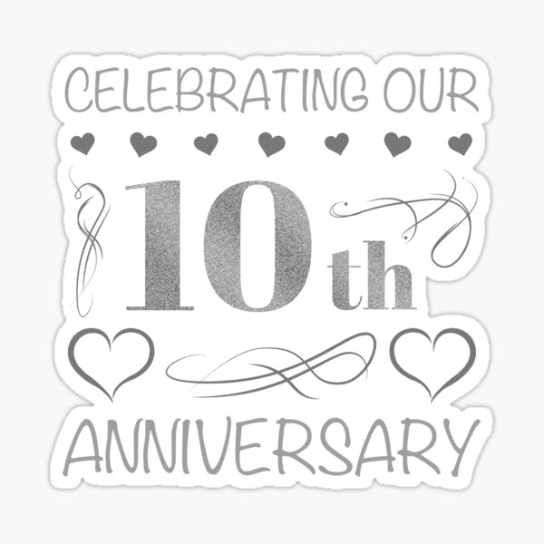 "Celebrating Our 10th Anniversary" Sticker by thepixelgarden | Redbubble