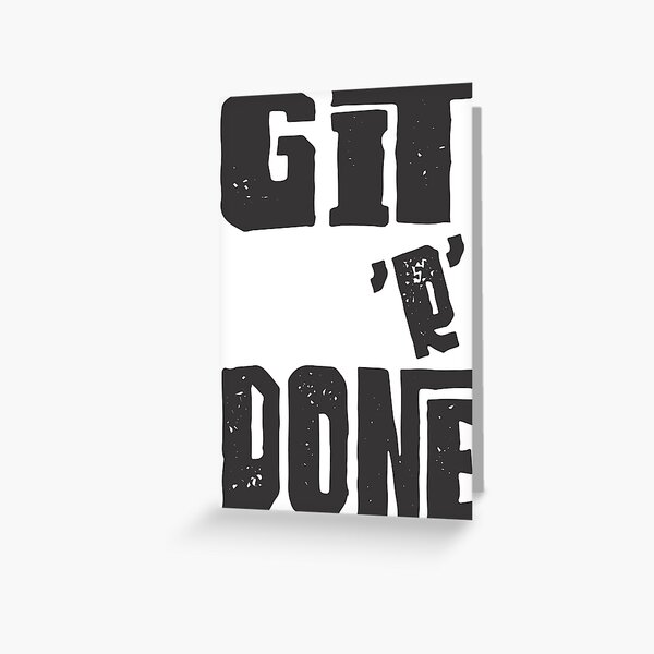 Get Er Done Greeting Cards | Redbubble